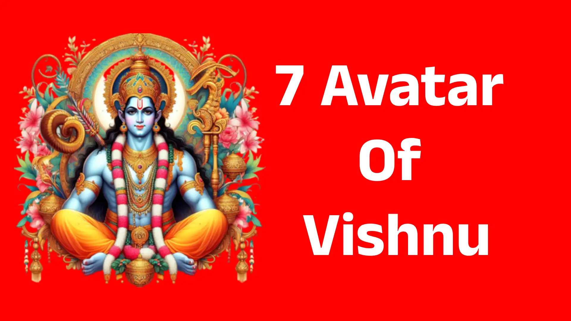 7 Avatar Of Vishnu: Know in detail the powers and purposes of this ...